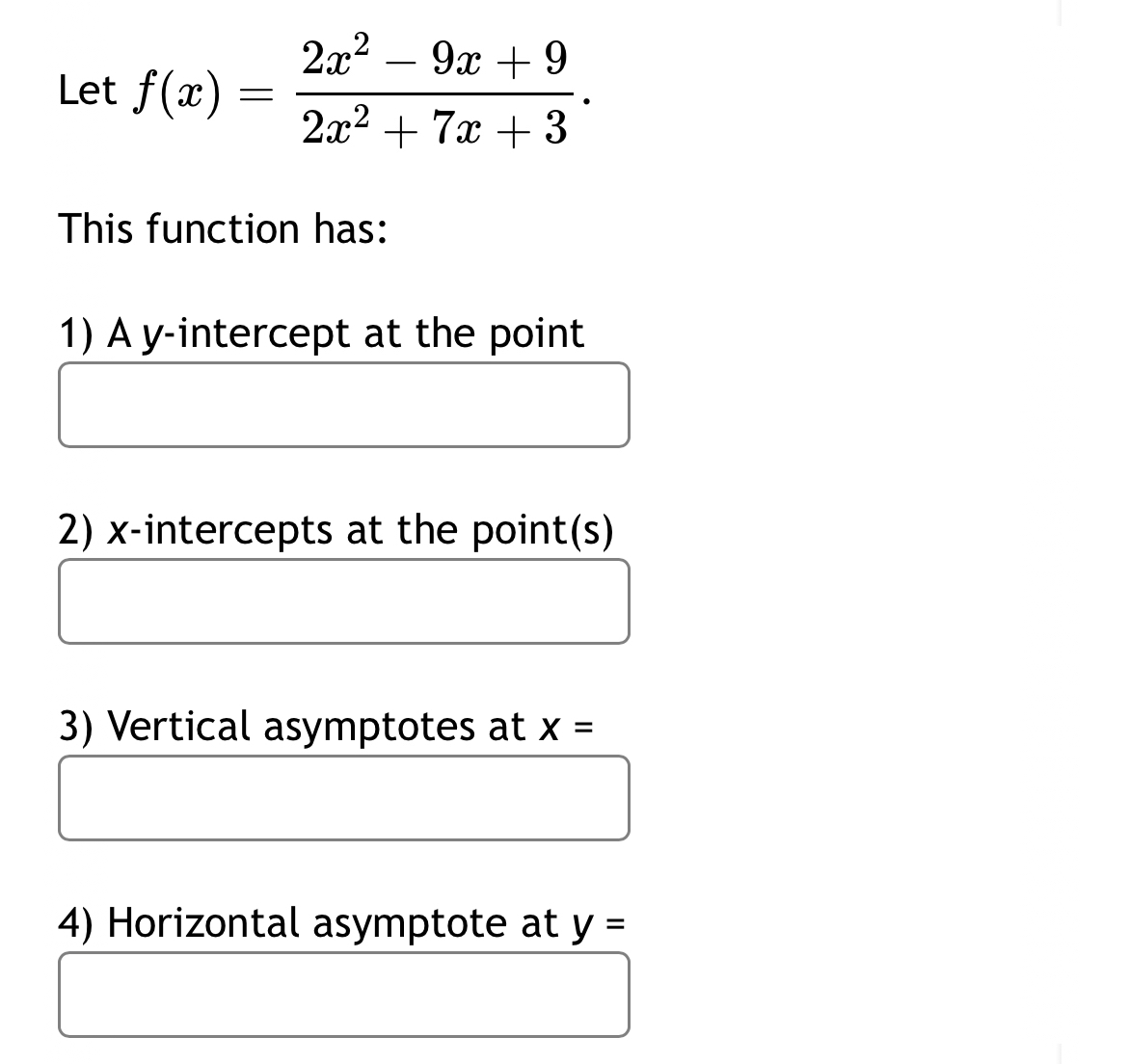 Solved Let f(x)=2x2-9x+92x2+7x+3.This function has:A | Chegg.com