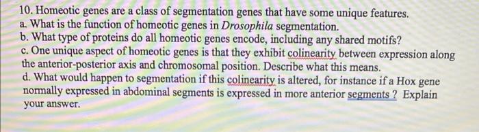 Solved 10. Homeotic genes are a class of segmentation genes | Chegg.com