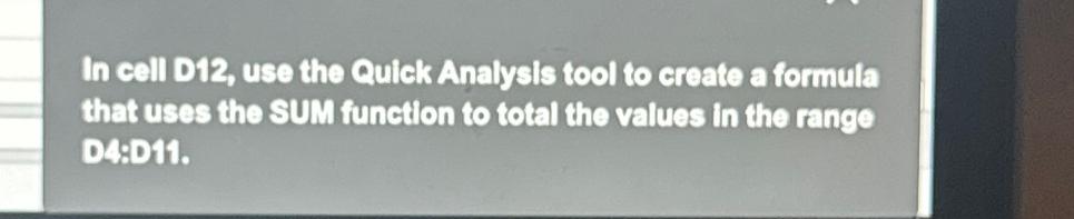 Solved In cell D12, ﻿use the Quick Analysis tool to create a | Chegg.com