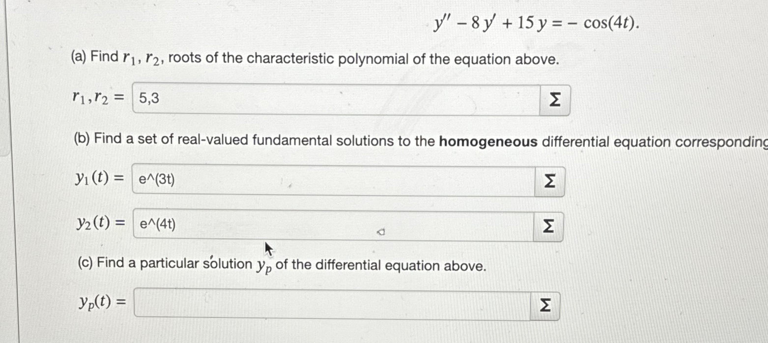 Solved y''-8y'+15y=-cos(4t)(a) ﻿Find r1,r2, ﻿roots of the | Chegg.com
