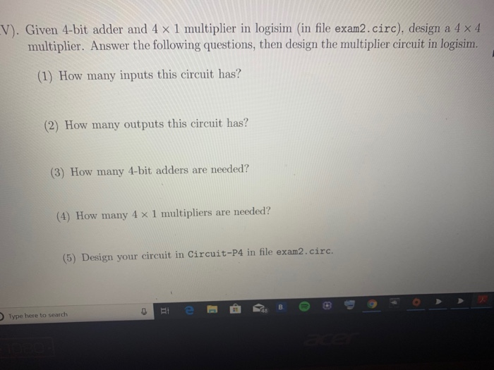 Solved V). Given 4-bit adder and 4 x 1 multiplier in logisim | Chegg.com