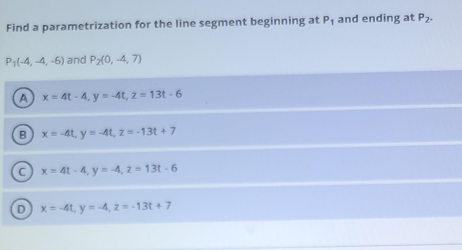 Solved Find a parametrization for the line segment beginning | Chegg.com