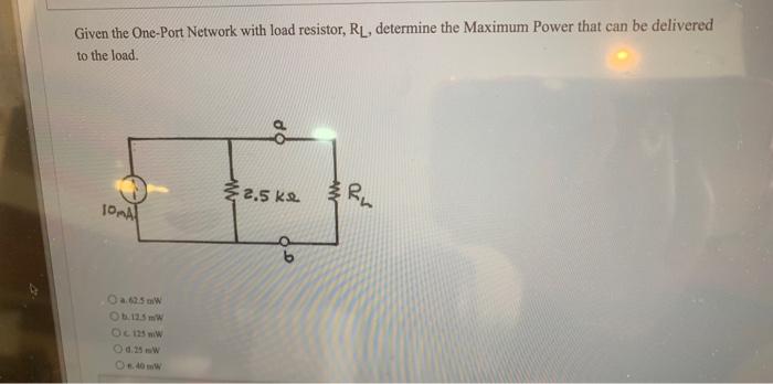 Solved Given the One-Port Network with load resistor, RL, | Chegg.com