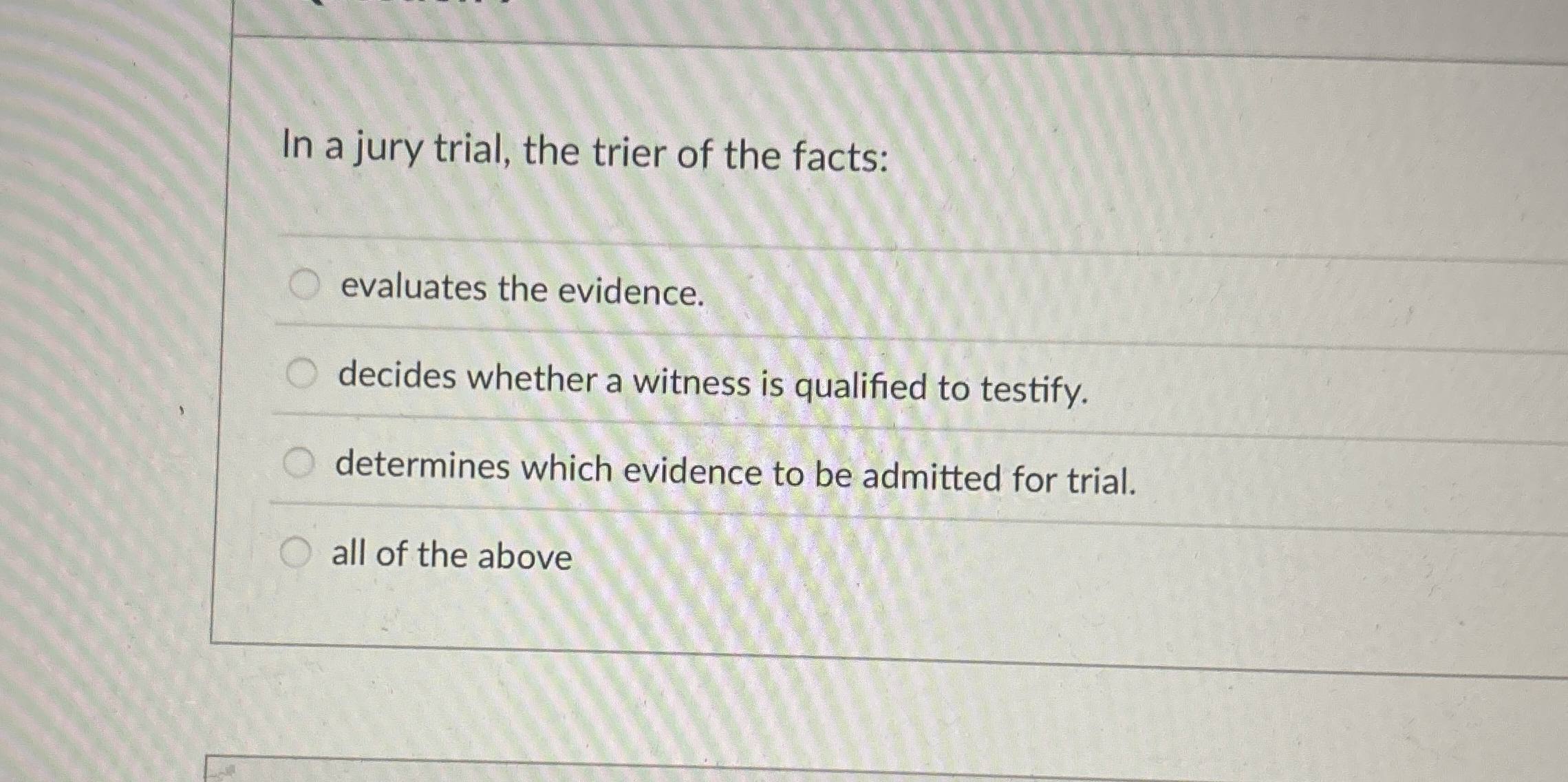 Solved In a jury trial, the trier of the facts:evaluates the | Chegg.com
