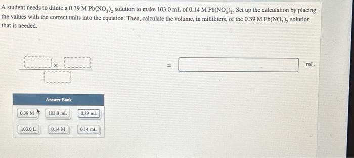 Solved A student needs to dilute a 0.39MPb(NO3)2 solution to | Chegg.com