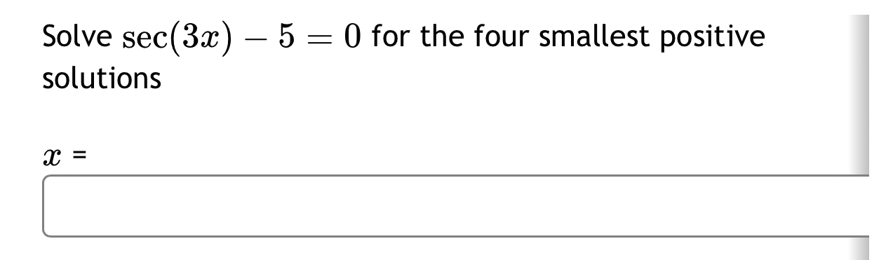 Solved Solve sec(3x)-5=0 ﻿for the four smallest positive | Chegg.com