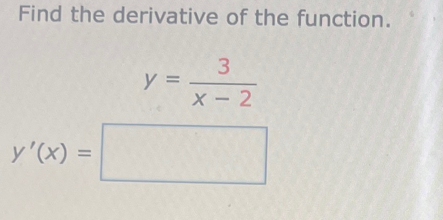 Solved Find the derivative of the function.y=3x-2y'(x)= | Chegg.com