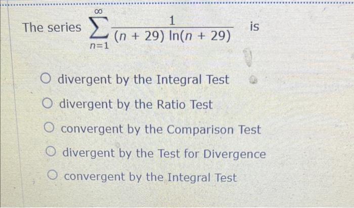 Solved ∑n=1∞(n+29)ln(n+29)1 is divergent by the Integral | Chegg.com