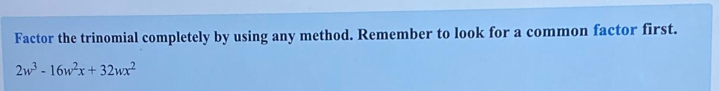 Solved Factor the trinomial completely by using any method. | Chegg.com