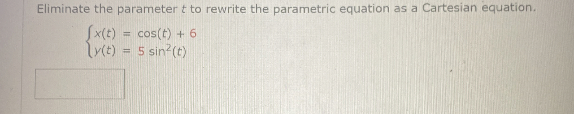 Solved Eliminate the parameter t ﻿to rewrite the parametric | Chegg.com
