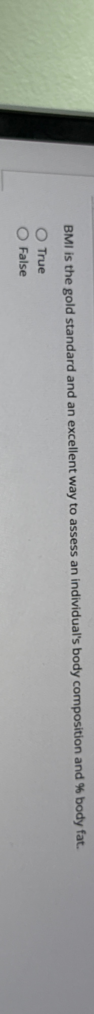 Solved BMI is the gold standard and an excellent way to | Chegg.com