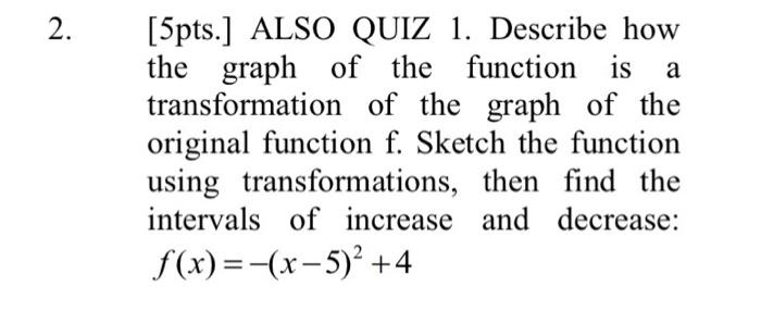 Solved [5pts.] ALSO QUIZ 1. Describe how the graph of the | Chegg.com