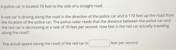 Solved A police car is located 70 feet to the side of a | Chegg.com