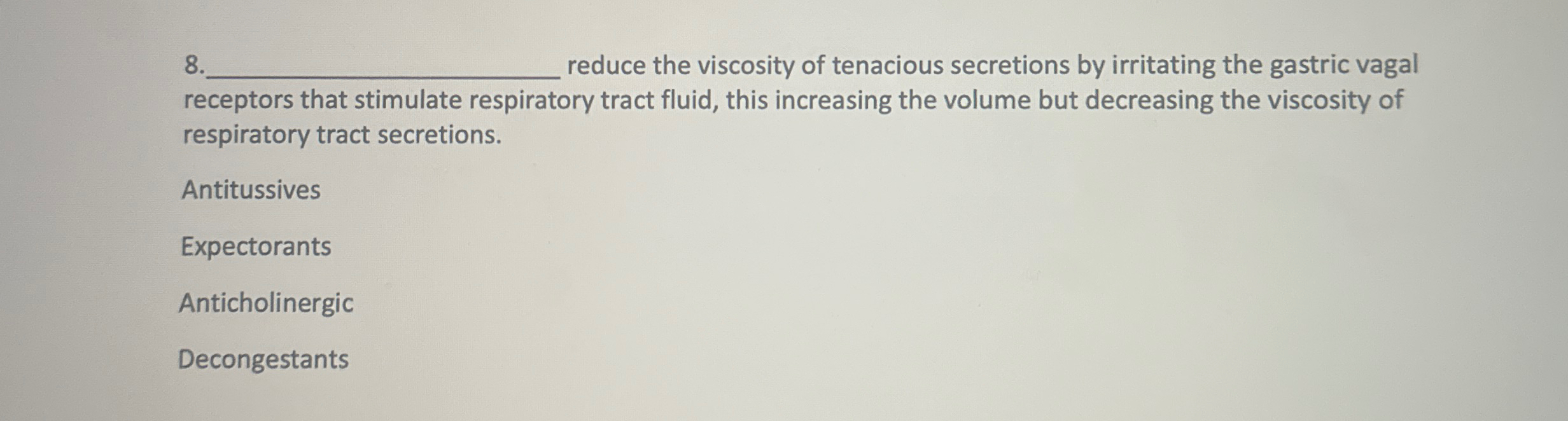 Solved 8 ﻿reduce the viscosity of tenacious secretions by | Chegg.com