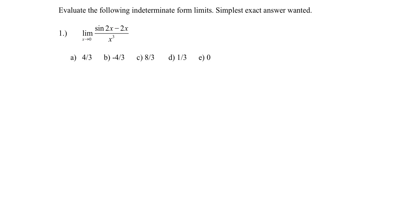 Solved Evaluate the following indeterminate form limits. | Chegg.com Solved Evaluate the following indeterminate form limits. | Chegg.com