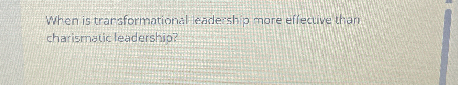 Solved When is transformational leadership more effective | Chegg.com