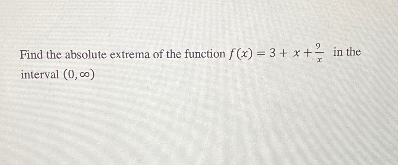 Solved Find the absolute extrema of the function f(x)=3+x+9x | Chegg.com