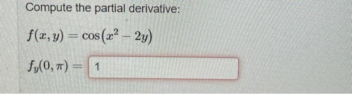 Solved Compute the partial derivative: f(x,y)=cos(x2−2y) | Chegg.com