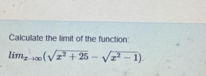 Solved Calculate the limit of the function: lim ∞ (√² | Chegg.com