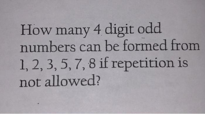 Solved How many 4 digit odd numbers can be formed from 1, 2, | Chegg.com