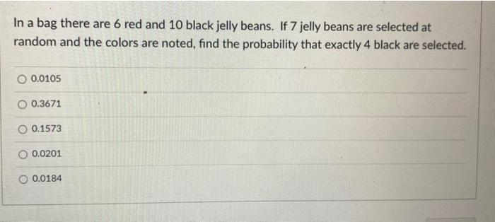 Solved In a bag there are 6 red and 10 black jelly beans. If | Chegg.com