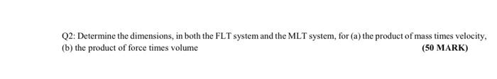 Solved Q2: Determine the dimensions, in both the FLT system | Chegg.com