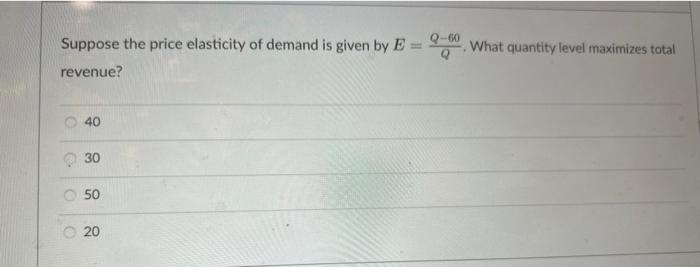 Solved Suppose the price elasticity of demand is given by | Chegg.com