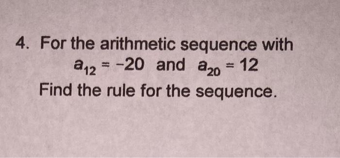 Solved 4. For the arithmetic sequence with a12=−20 and | Chegg.com