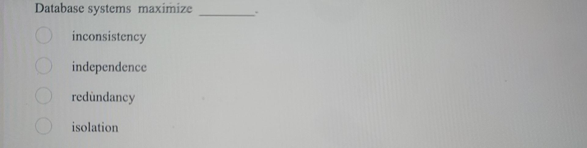 Solved Database systems maximize inconsistency independence | Chegg.com