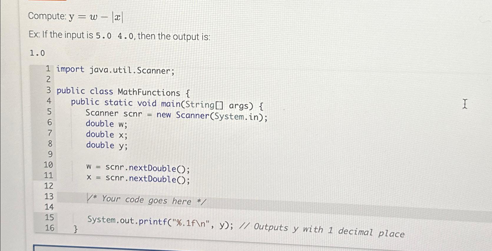 Solved Compute: y=w-|x|Ex: If the input is 5.0,4.0, ﻿then | Chegg.com