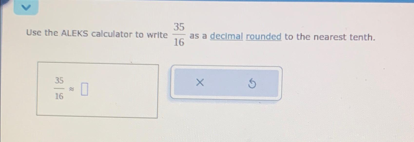 Solved Use the ALEKS calculator to write 3516 ﻿as a decimal | Chegg.com