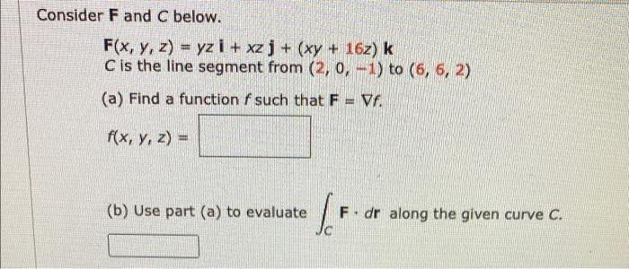 Solved Consider F and C below. F(x, y, z)= yzi+xzj + (xy + | Chegg.com