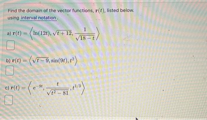 Solved Find The Domain Of The Vector Functions R T Listed
