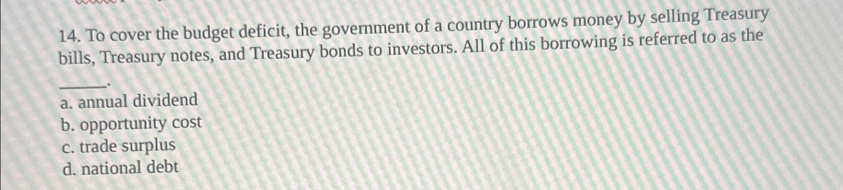 Solved To Cover The Budget Deficit The Government Of A Chegg