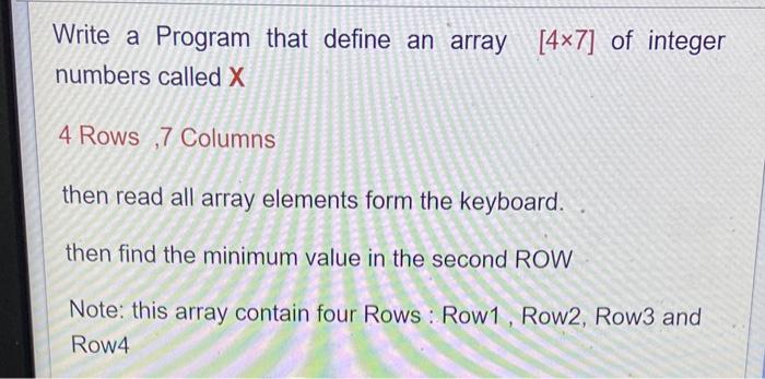 Solved Write a Program that define an array [4×7] of integer | Chegg.com