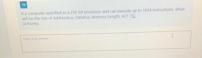 Solved 19 If a computer specified as a 256-bit processor and | Chegg.com