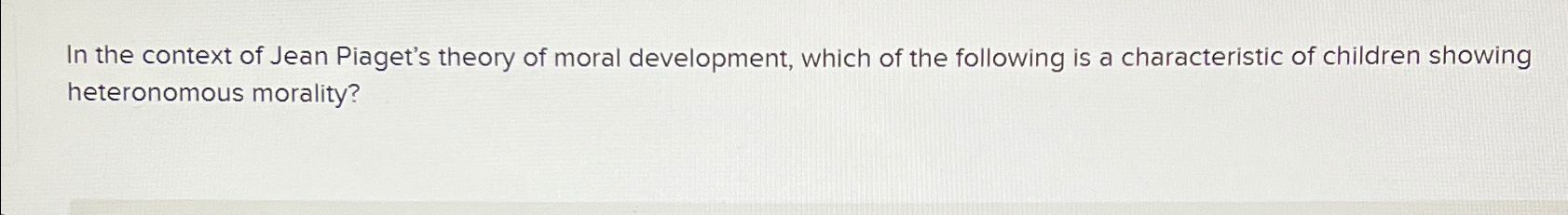 Solved In the context of Jean Piaget's theory of moral | Chegg.com