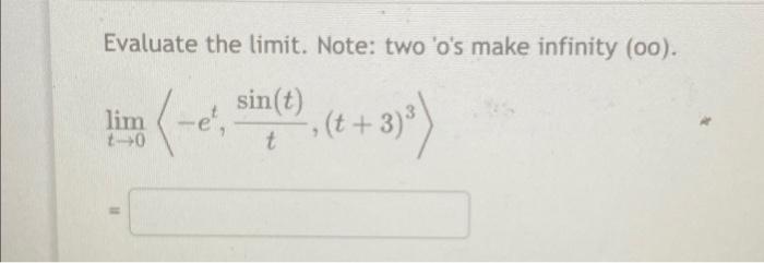 Solved Evaluate the limit. Note: two 'o's make infinity | Chegg.com