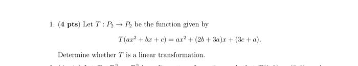 Solved 1. (4 pts) Let T:P2→P2 be the function given by | Chegg.com