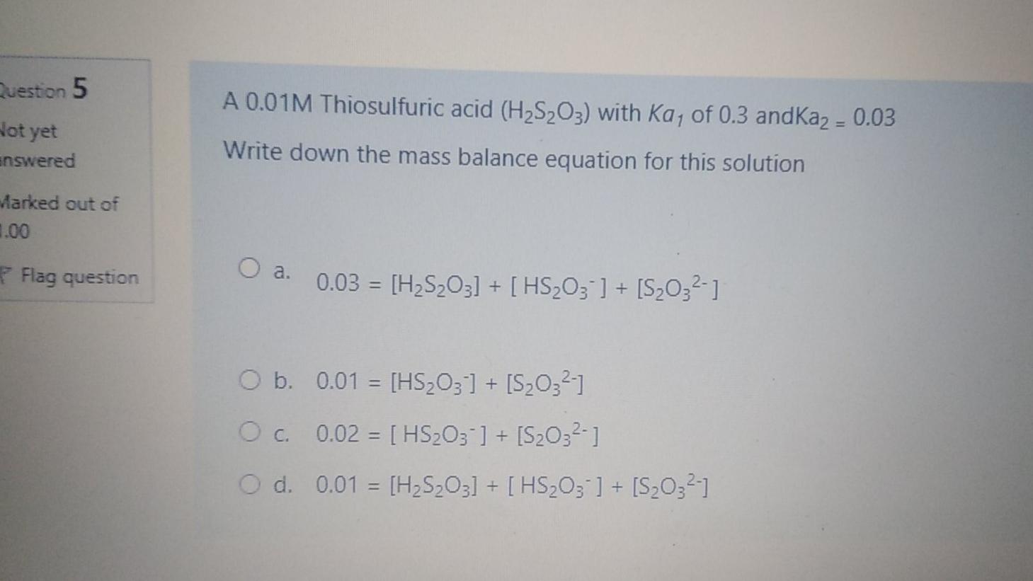 Solved Question 5 A 0.01M Thiosulfuric acid (H2S2O3) with Ka | Chegg.com