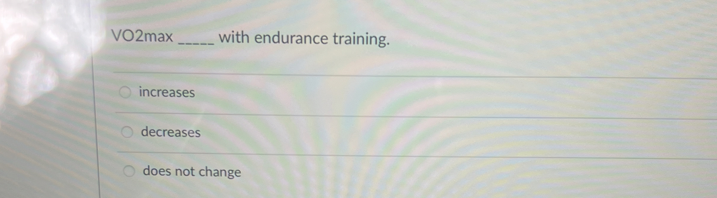 Solved VO2 ﻿with endurance training.increasesdecreasesdoes | Chegg.com