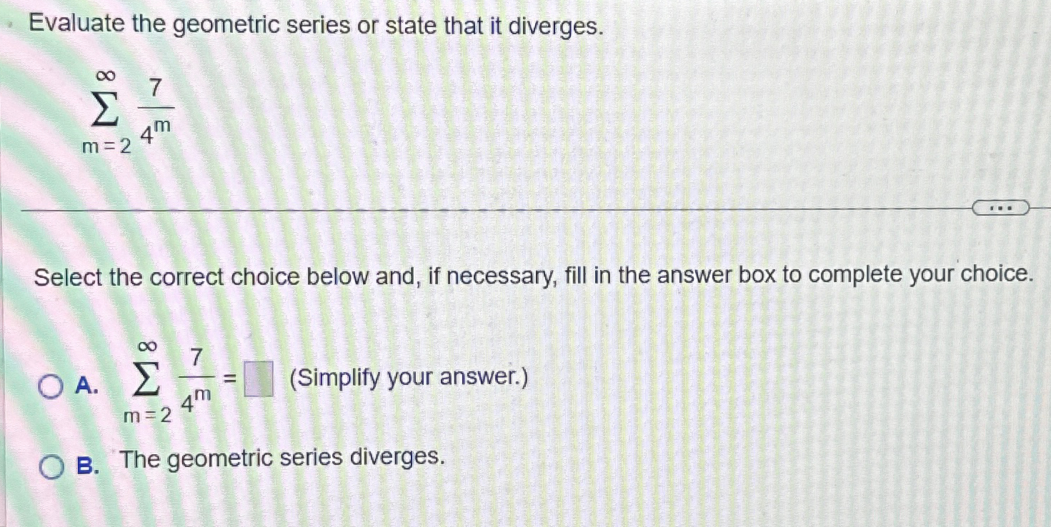 Solved Evaluate the geometric series or state that it | Chegg.com