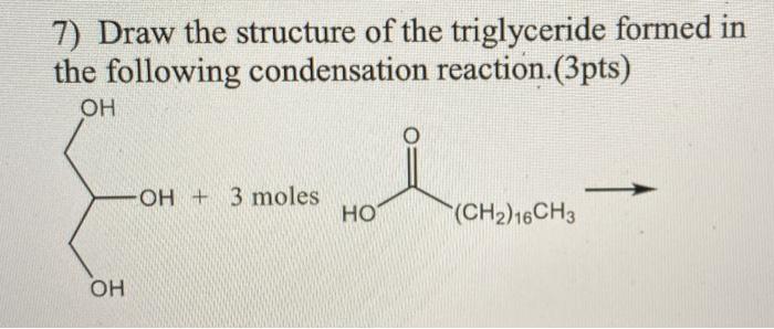 Solved 7) Draw the structure of the triglyceride formed in | Chegg.com