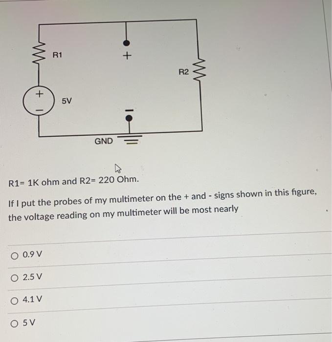 Solved R1 + R2 W + 5V 1 GND R1= 1K ohm and R2= 220 Ohm. If I | Chegg.com