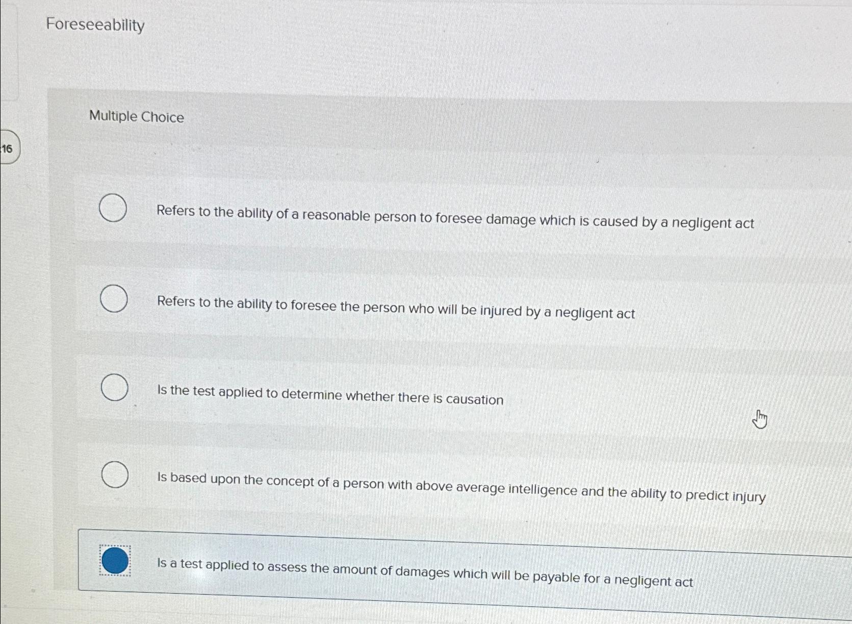Solved ForeseeabilityMultiple ChoiceRefers to the ability of | Chegg.com