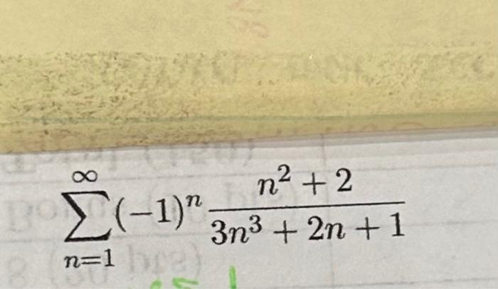 Solved ∑n=1∞(−1)n3n3+2n+1n2+2 | Chegg.com