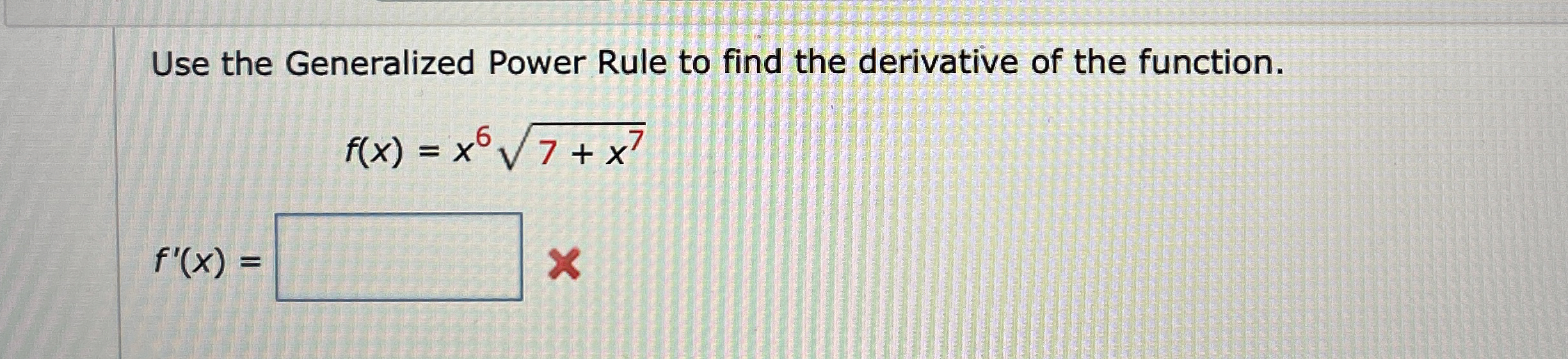 Solved Use the Generalized Power Rule to find the derivative | Chegg.com