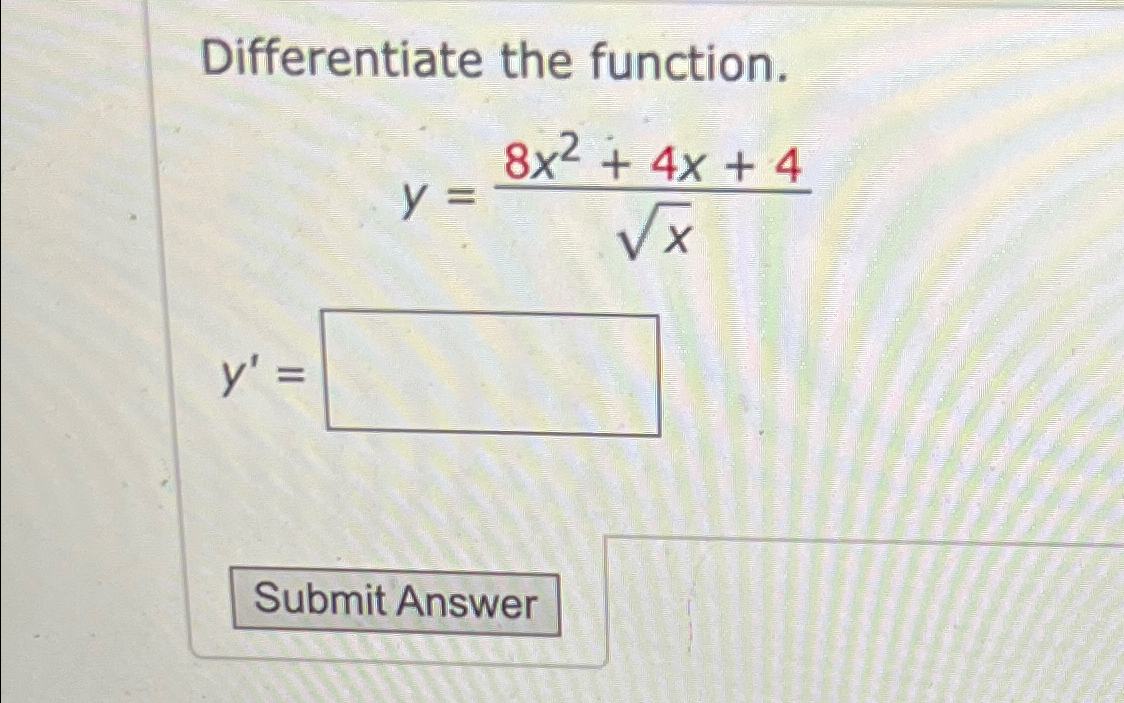 Solved Differentiate the function.y=8x2+4x+4x2y'= | Chegg.com