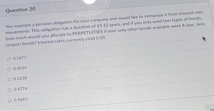 Solved Question 20 You examine a pension obligation for your | Chegg.com