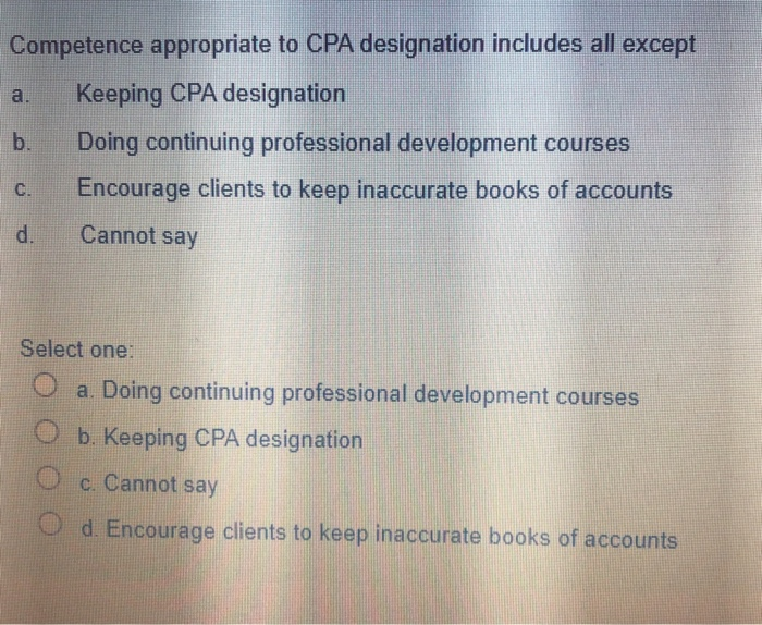 Solved a. Competence appropriate to CPA designation includes | Chegg.com
